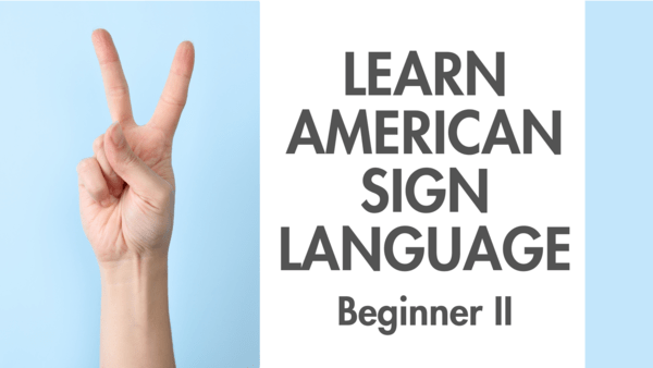 Beginner American Sign Language 2 - Discovering ASL - Roseville Area Schools Community Education