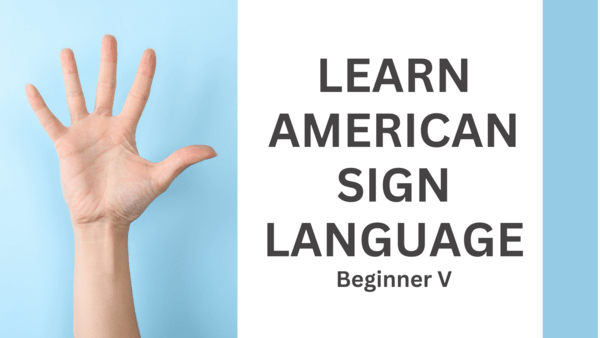 Beginner American Sign Language 5: Beyond the Basics - Roseville Area ...